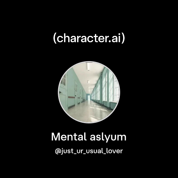 Chat with Mental aslyum | character.ai | AI Chat, Reimagined–Your Words ...