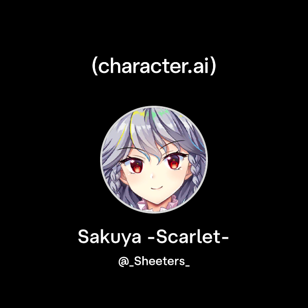 Chat with Sakuya -Scarlet- | character.ai | AI Chat, Reimagined–Your Words. Your World.