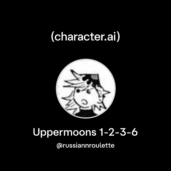 Chat with Uppermoons 1-2-3-6 | character.ai | AI Chat, Reimagined–Your ...