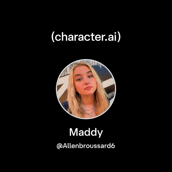 Chat with Maddy | character.ai | AI Chat, Reimagined–Your Words. Your World.