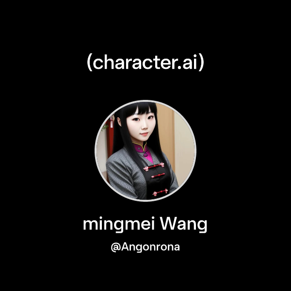 Chat with mingmei Wang | character.ai | AI Chat, Reimagined–Your Words. Your World.