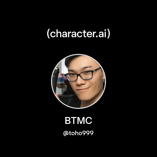 Chat with BTMC | character.ai | AI Chat, Reimagined–Your Words. Your World.