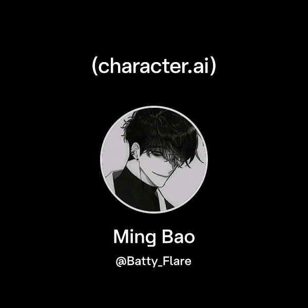 Chat with Ming Bao | character.ai | Personalized AI for every moment of ...
