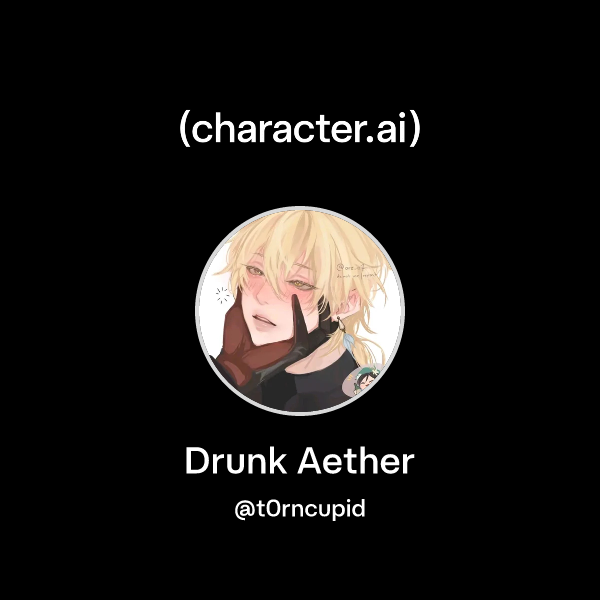 Chat with Drunk Aether | character.ai | Personalized AI for every moment of your day