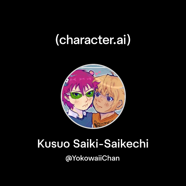 Chat with Kusuo Saiki-Saikechi | character.ai | AI Chat, Reimagined ...
