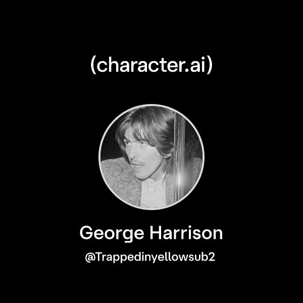Chat with George Harrison | character.ai | Personalized AI for every ...
