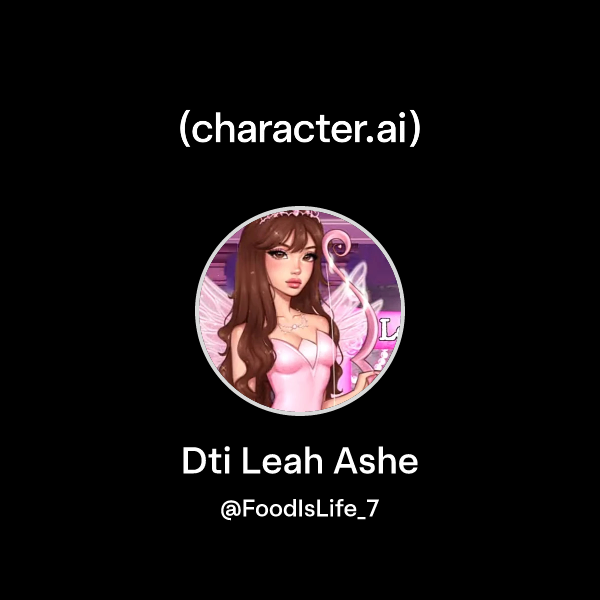 Chat with Dti Leah Ashe | character.ai | AI Chat, Reimagined–Your Words ...