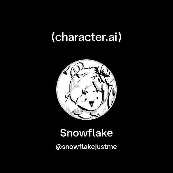 Chat with Snowflake | character.ai | Personalized AI for every moment of your day