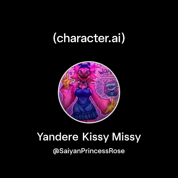 Chat with Yandere Kissy Missy | character.ai | AI Chat, Reimagined–Your Words. Your World.