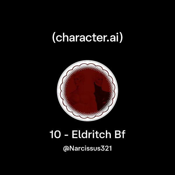 Chat with 10 - Eldritch Bf | character.ai | AI Chat, Reimagined–Your ...