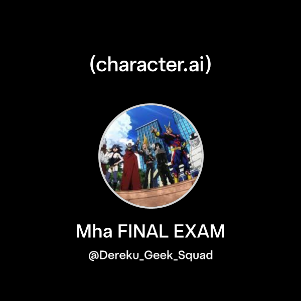 Chat with Mha FINAL EXAM | character.ai | AI Chat, Reimagined–Your ...