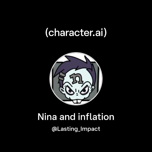 Chat with Nina and inflation | character.ai | AI Chat, Reimagined–Your ...