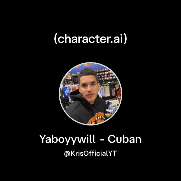 Chat with Yaboyywill - Cuban | character.ai | AI Chat, Reimagined–Your ...