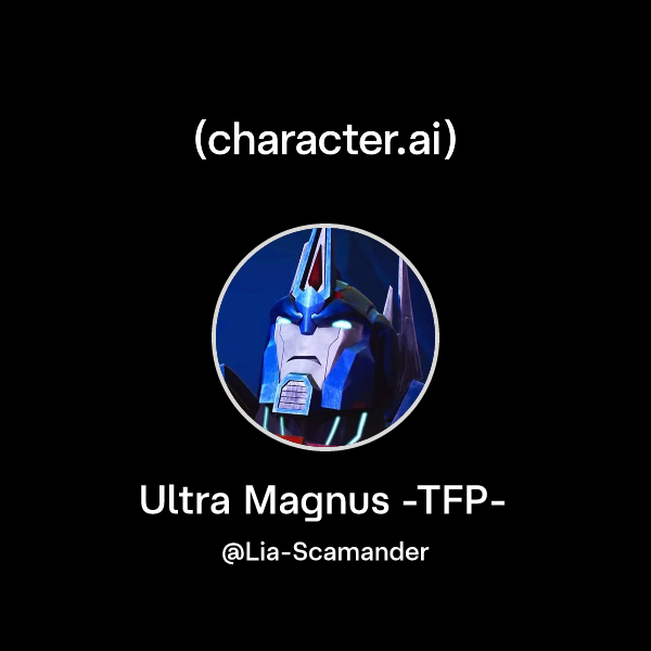 Chat with Ultra Magnus -TFP- | character.ai | AI Chat, Reimagined–Your ...