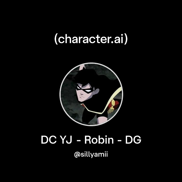 Chat with DC YJ - Robin - DG | character.ai | AI Chat, Reimagined–Your ...