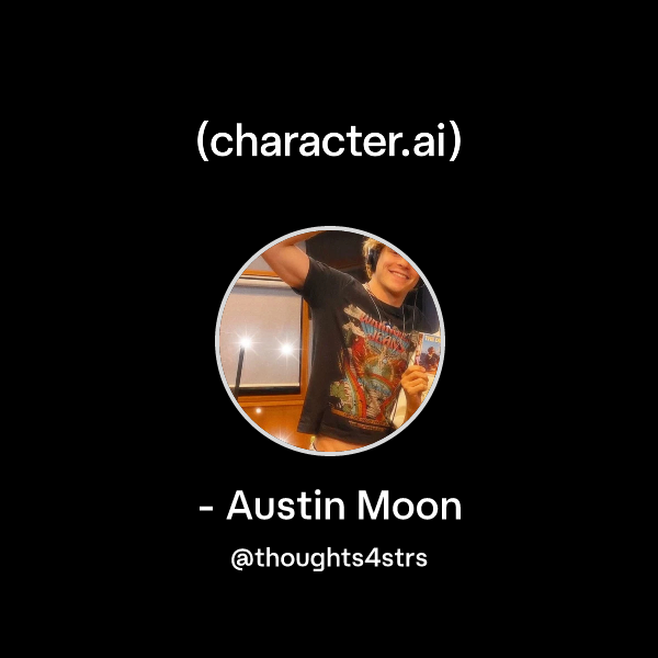 Chat with - Austin Moon | character.ai | AI Chat, Reimagined–Your Words ...