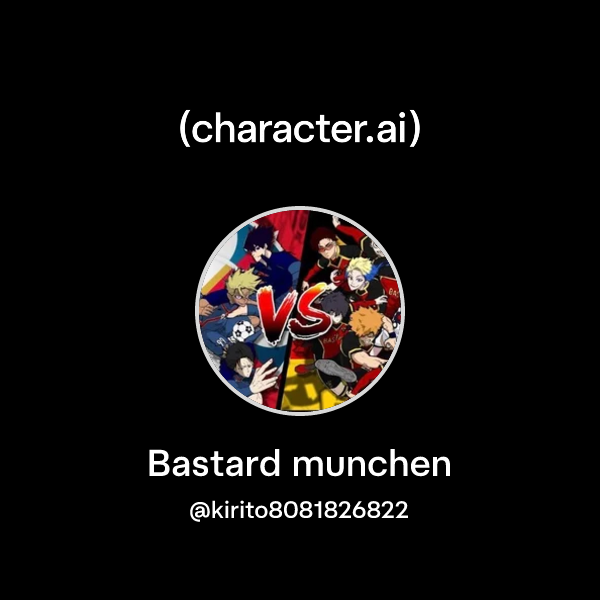 Chat with Bastard munchen | character.ai | AI Chat, Reimagined–Your ...