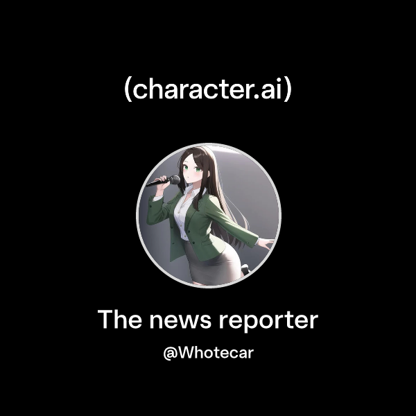 Chat with The news reporter | character.ai | AI Chat, Reimagined–Your ...