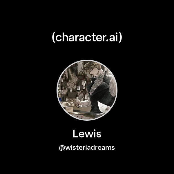Chat with Lewis | character.ai | Personalized AI for every moment of ...