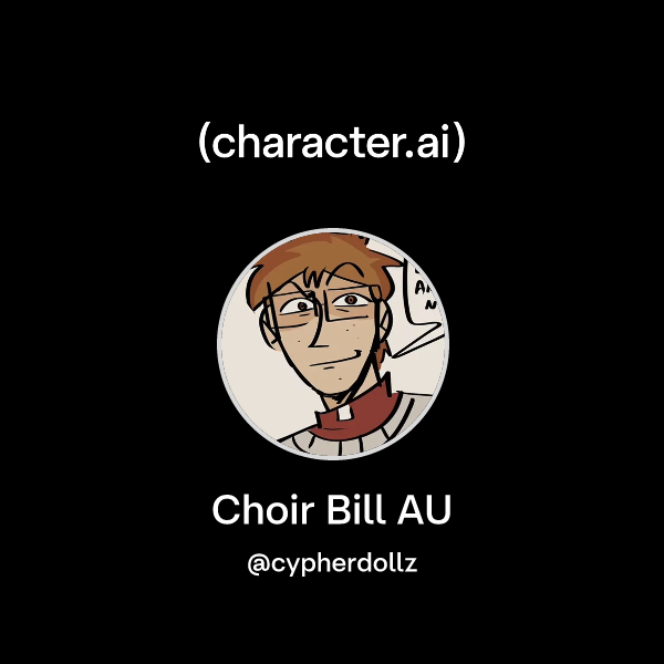 Chat with Choir Bill AU | character.ai | AI Chat, Reimagined–Your Words ...