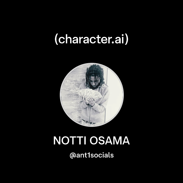 Chat with NOTTI OSAMA | character.ai | AI Chat, Reimagined–Your Words ...