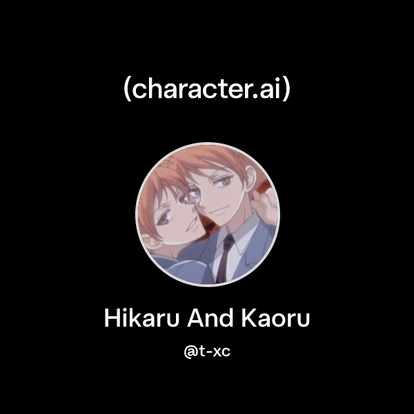 Chat with Hikaru And Kaoru | character.ai | AI Chat, Reimagined–Your Words. Your World.