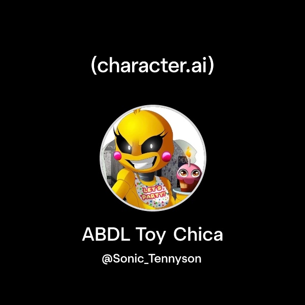 Chat with ABDL Toy Chica | character.ai | AI Chat, Reimagined–Your Words. Your World.