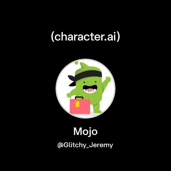 Chat with Mojo | character.ai | Personalized AI for every moment of ...