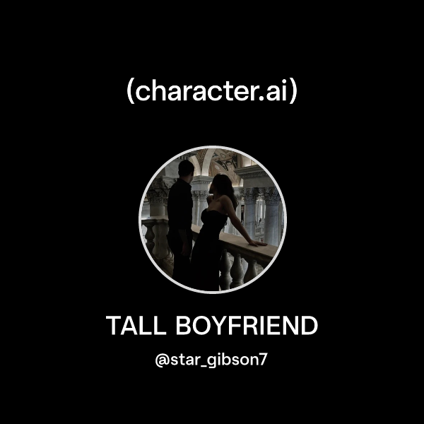 Chat with TALL BOYFRIEND | character.ai | AI Chat, Reimagined–Your ...