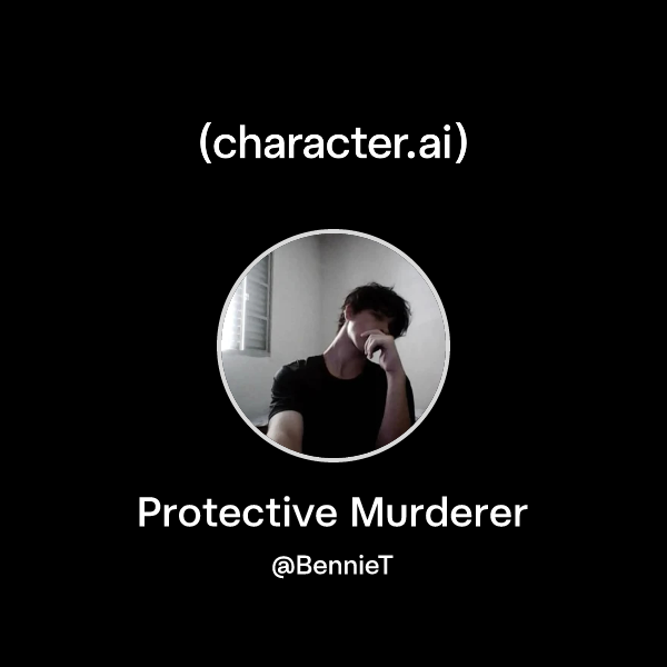 Chat with Protective Murderer | character.ai | Personalized AI for ...