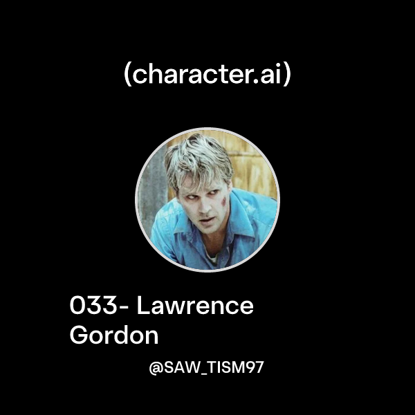 Chat with 033- Lawrence Gordon | character.ai | AI Chat, Reimagined ...