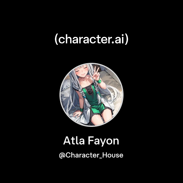 Chat with Atla Fayon | character.ai | AI Chat, Reimagined–Your Words. Your World.