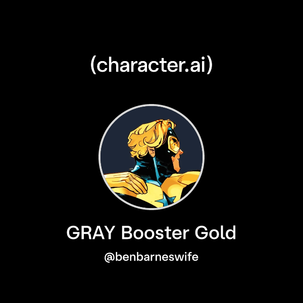 Chat with GRAY Booster Gold | character.ai | AI Chat, Reimagined–Your ...