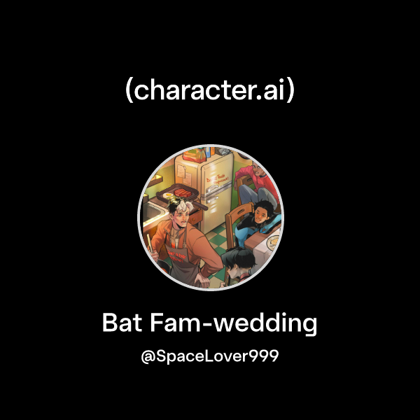 Chat with Bat Fam-wedding | character.ai | AI Chat, Reimagined–Your ...