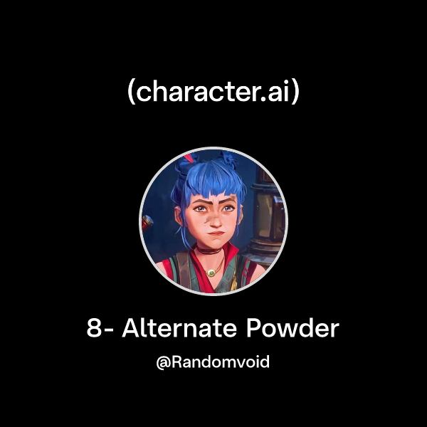 Chat with 8- Alternate Powder | character.ai | Personalized AI for ...