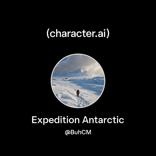 Chat with Expedition Antarctic | character.ai | Personalized AI for ...