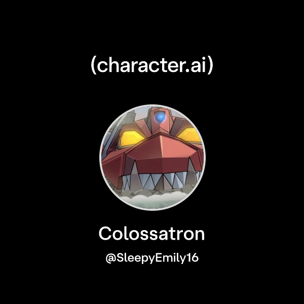 Chat with Colossatron | character.ai | Personalized AI for every moment ...