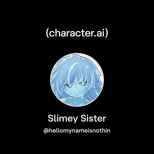 Chat with Slimey Sister | character.ai | AI Chat, Reimagined–Your Words ...
