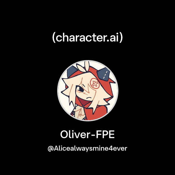 Chat with Oliver-FPE | character.ai | Personalized AI for every moment ...