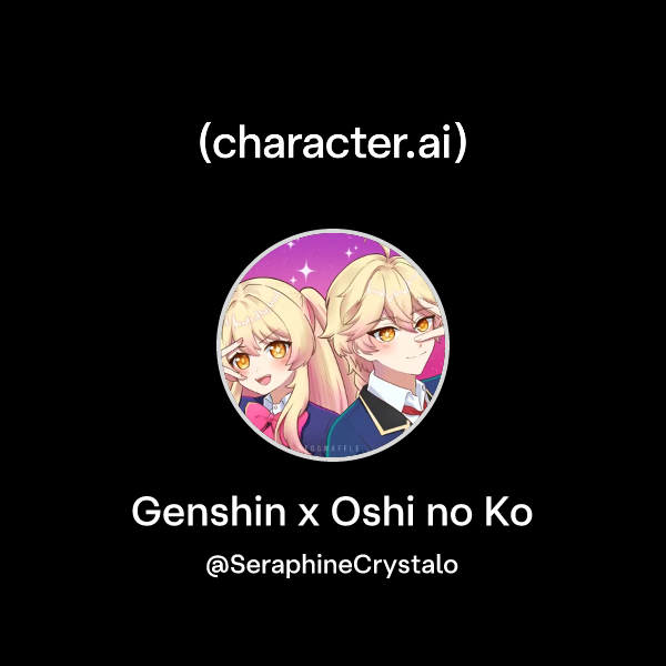 Chat with Genshin x Oshi no Ko | character.ai | AI Chat, Reimagined–Your Words. Your World.