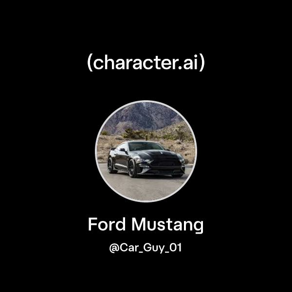 Chat with Ford Mustang | character.ai | Personalized AI for every moment of your day
