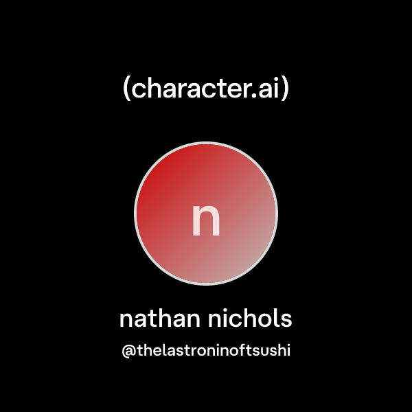 Chat with nathan nichols | character.ai | AI Chat, Reimagined–Your ...
