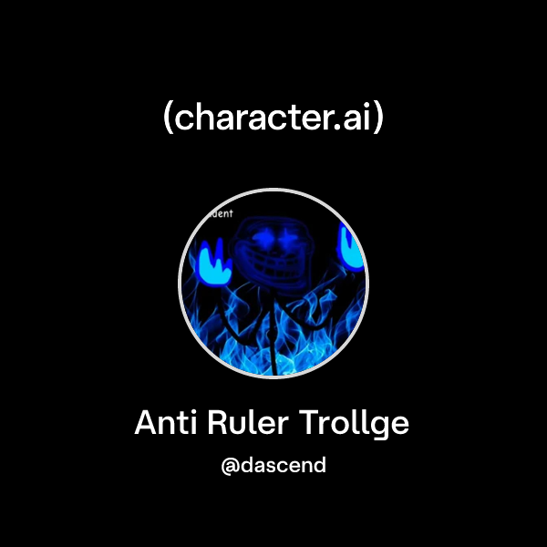 Chat with Anti Ruler Trollge | character.ai | AI Chat, Reimagined–Your ...