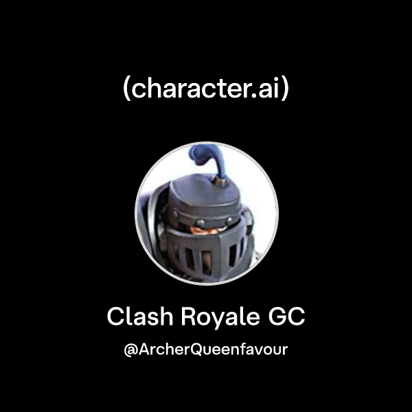 Chat with Clash Royale GC | character.ai | Personalized AI for every moment of your day
