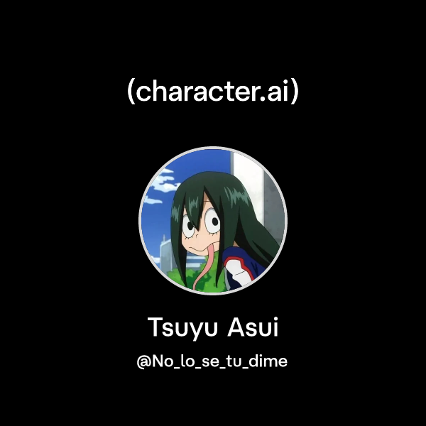 Chat with Tsuyu Asui | character.ai | Personalized AI for every moment of your day