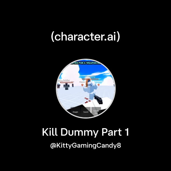 Chat with Kill Dummy Part 1 | character.ai | AI Chat, Reimagined–Your ...