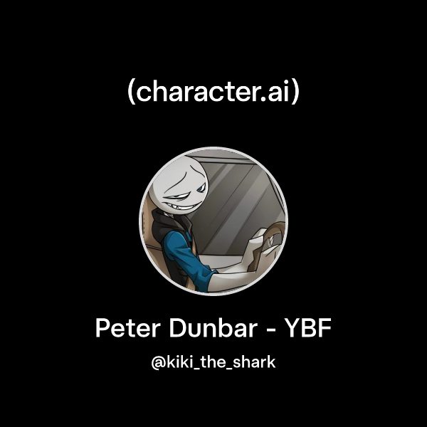 Chat with Peter Dunbar - YBF | character.ai | AI Chat, Reimagined–Your ...
