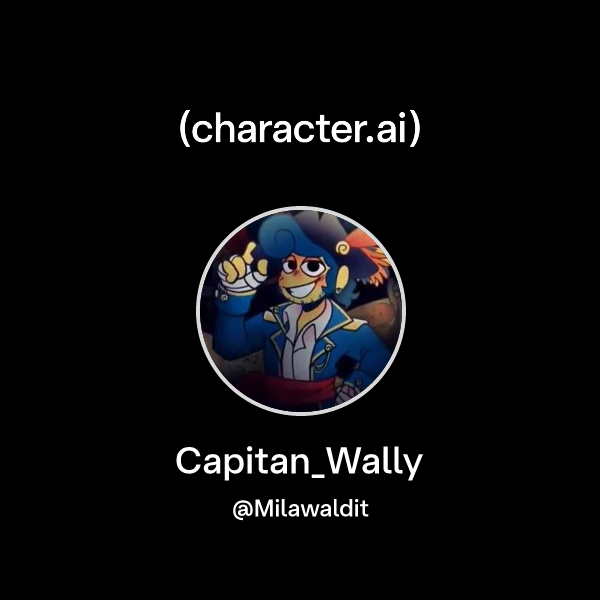 Chat with Capitan_Wally | character.ai | Personalized AI for every ...
