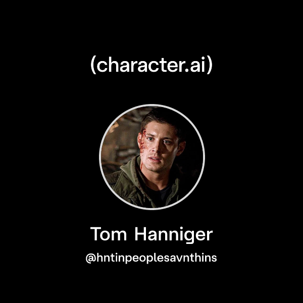 Chat with Tom Hanniger | character.ai | AI Chat, Reimagined–Your Words ...