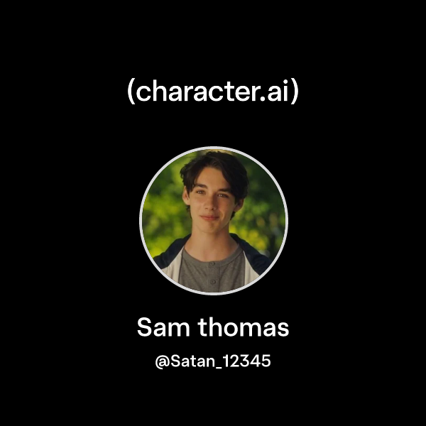 Chat with Sam thomas | character.ai | AI Chat, Reimagined–Your Words. Your World.